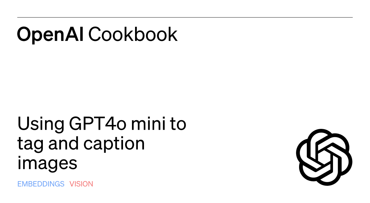 Using GPT4o mini to tag and caption images | OpenAI Cookbook