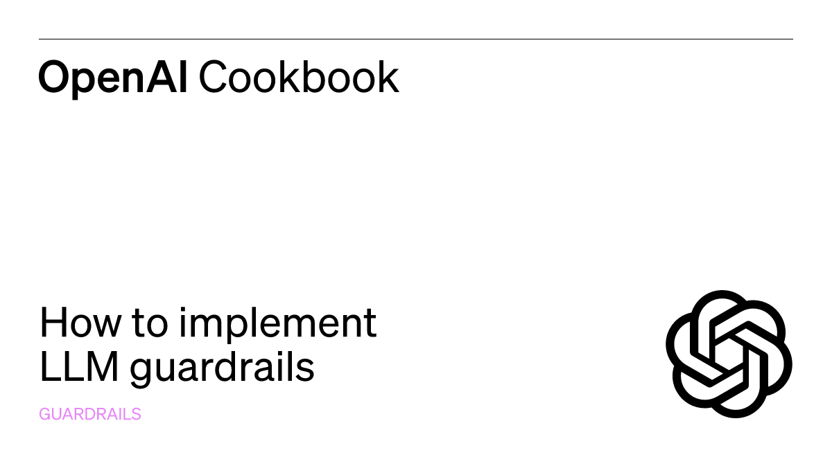 How to implement LLM guardrails | OpenAI Cookbook